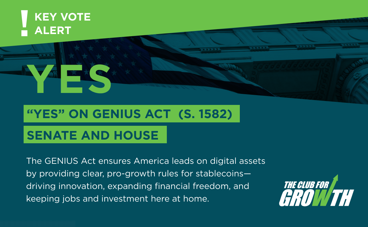 Key Vote Alert - Senate & House - “YES" on GENIUS Act » Club for Growth